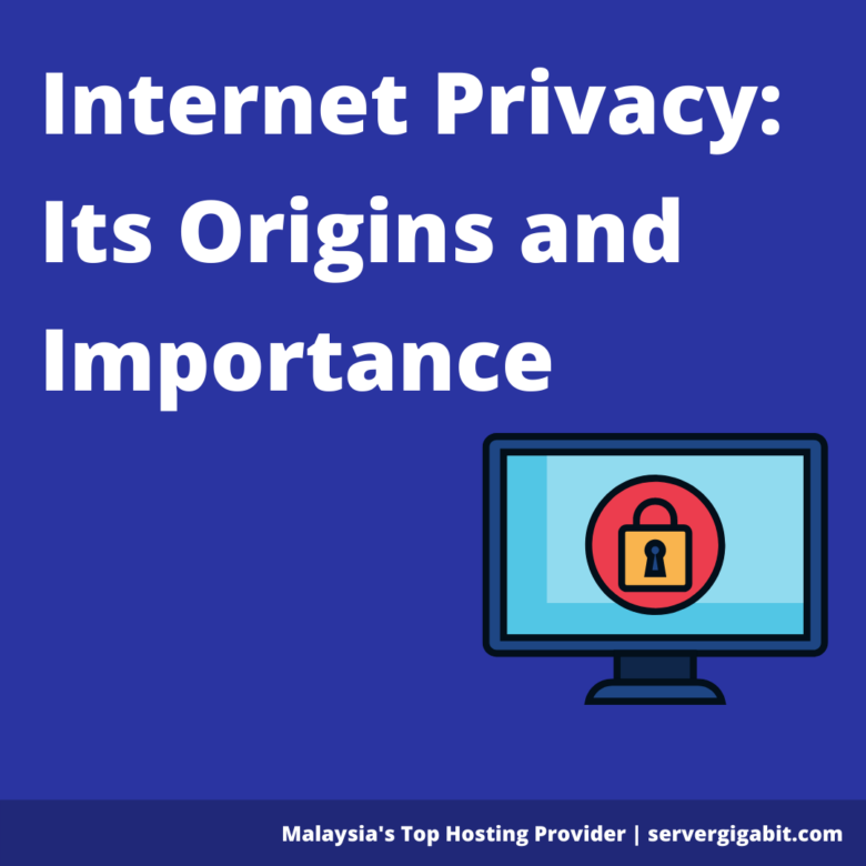 Internet Privacy: Its Origins and Importance - Server Gigabit Network