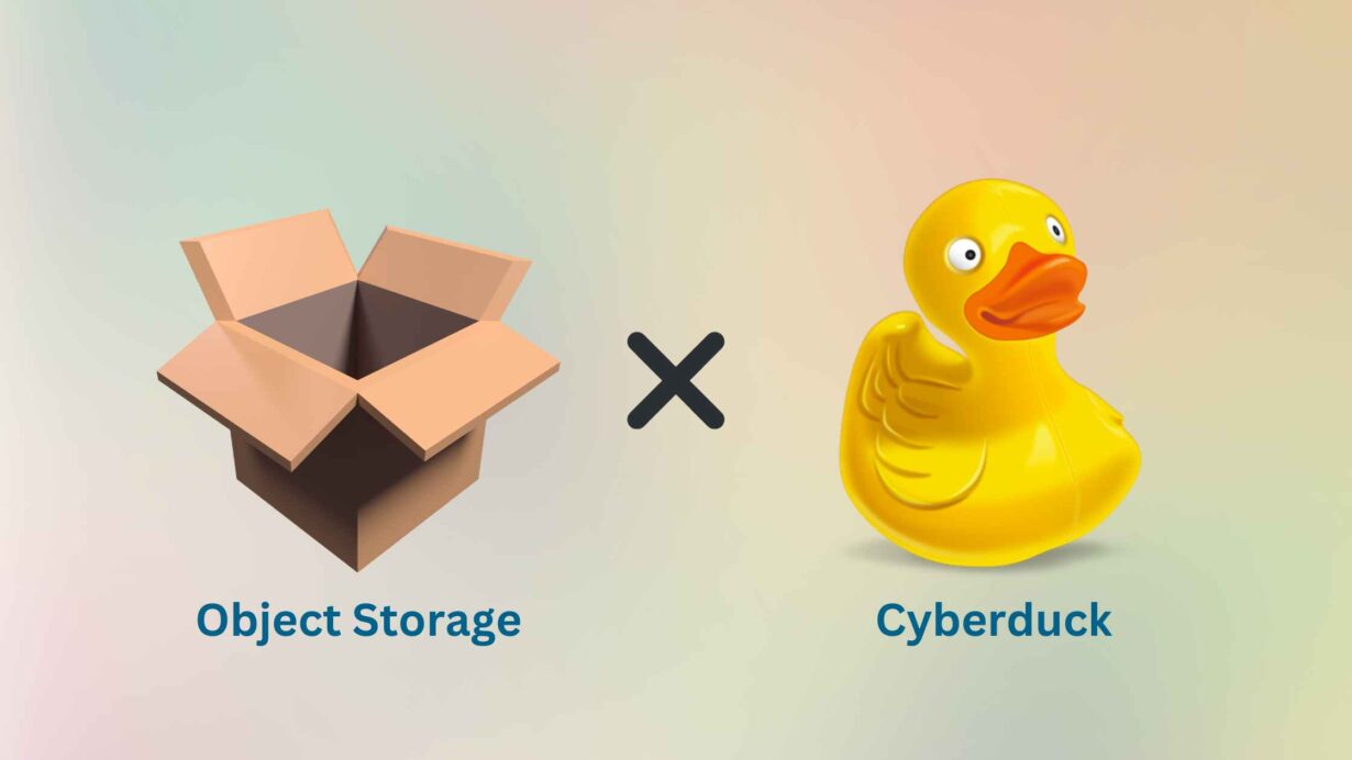 Managing Your Object Storage with Cyberduck: A Comprehensive Guide